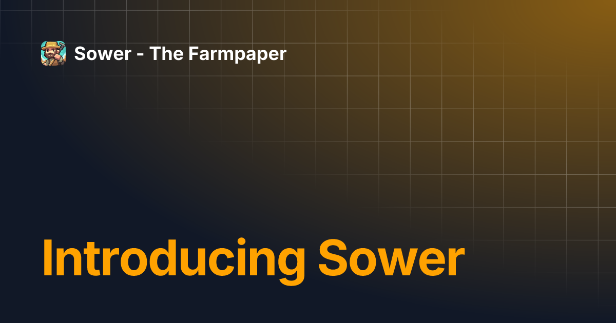 Introducing Sower | Sower - The Farmpaper